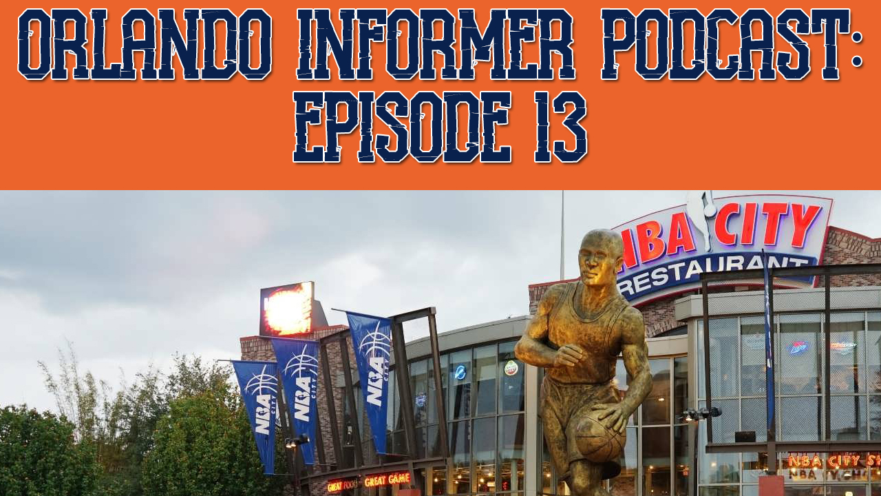 Orlando Informer Podcast - Episode 13
